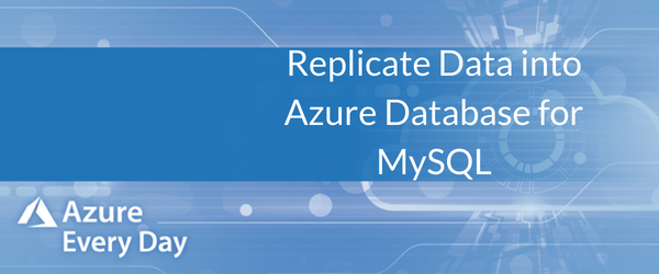 Replicate Data Into Azure Database For Mysql